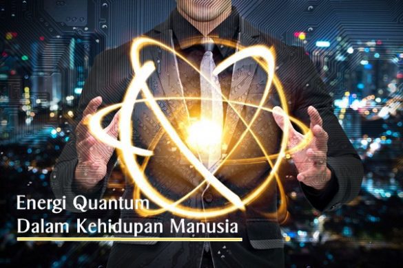 Energi Quantum Dalam Kehidupan Manusia - Quantum Bioenergi